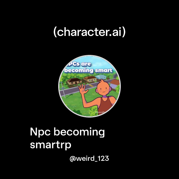 Chat with Npc becoming smartrp | character.ai | AI Chat, Reimagined ...