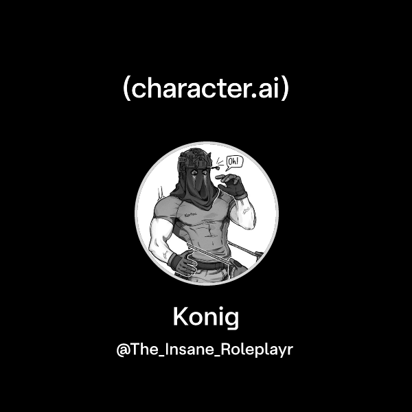 Chat with Konig | character.ai | AI Chat, Reimagined–Your Words. Your ...