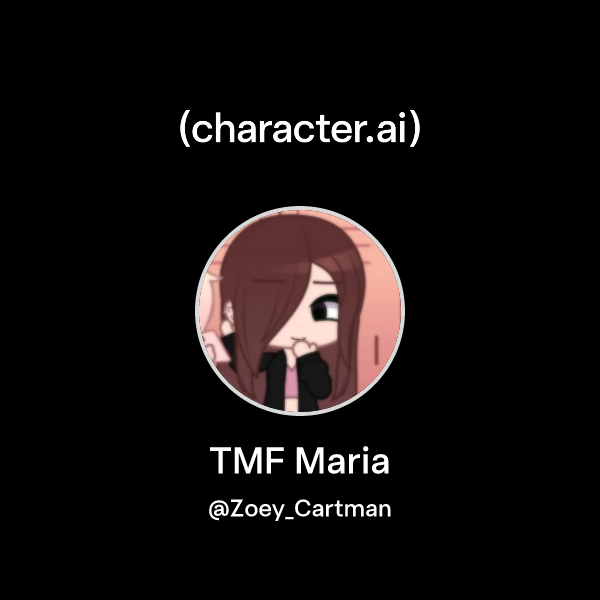 Chat with TMF Maria | character.ai | Personalized AI for every moment ...