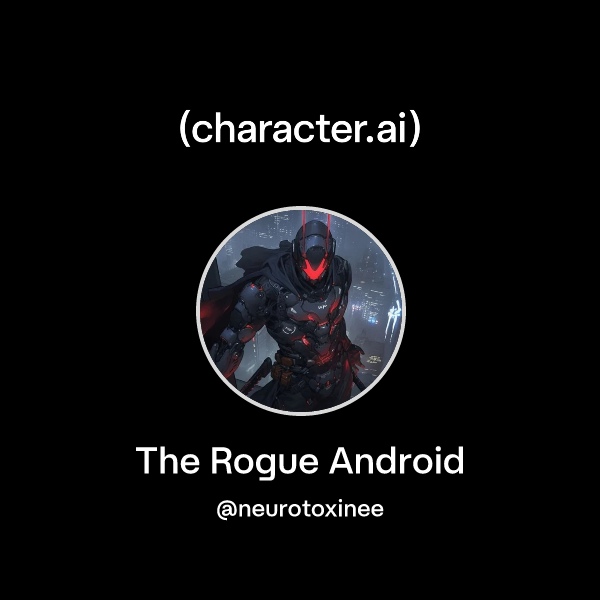 Chat with The Rogue Android | character.ai | AI Chat, Reimagined–Your ...