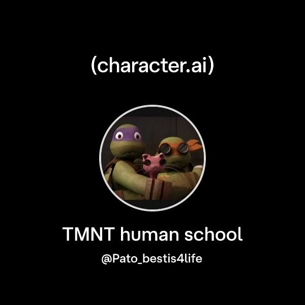 Chat with TMNT human school | character.ai | AI Chat, Reimagined–Your ...