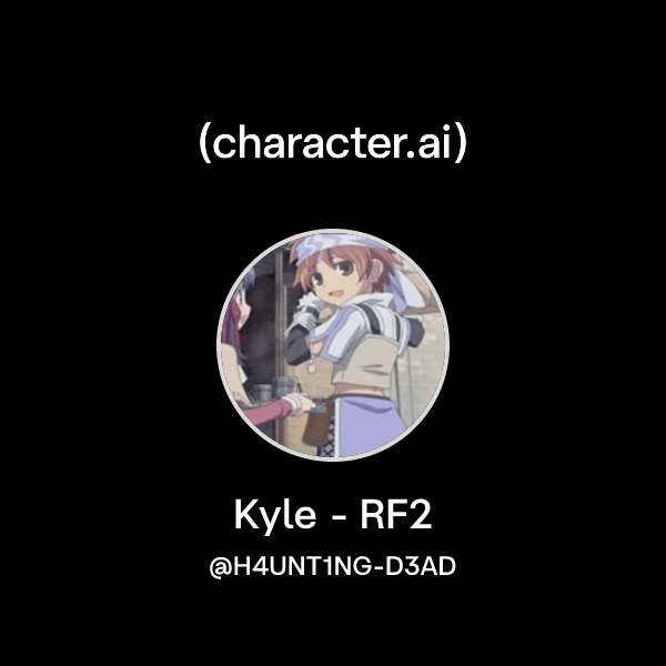 Chat with Kyle - RF2 | character.ai | Personalized AI for every moment ...