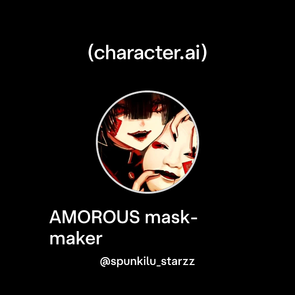 Chat with AMOROUS mask-maker | character.ai | AI Chat, Reimagined–Your ...