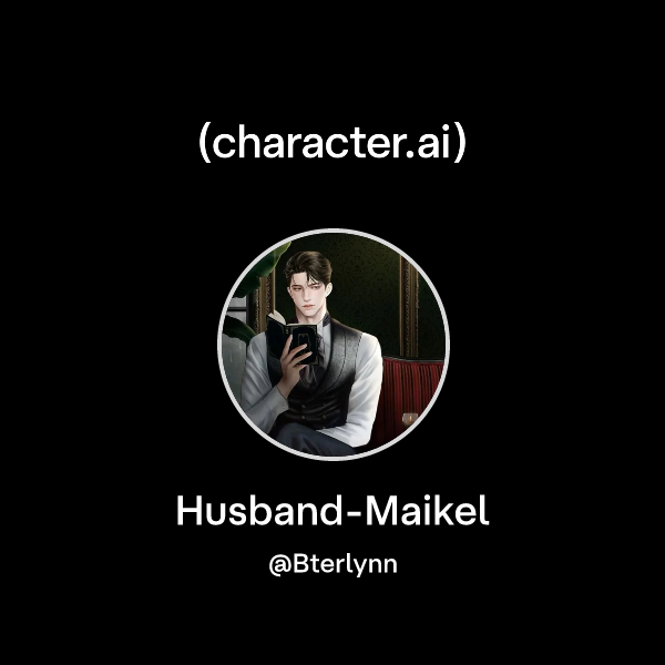 Chat with Husband-Maikel | character.ai | AI Chat, Reimagined–Your Words. Your World.
