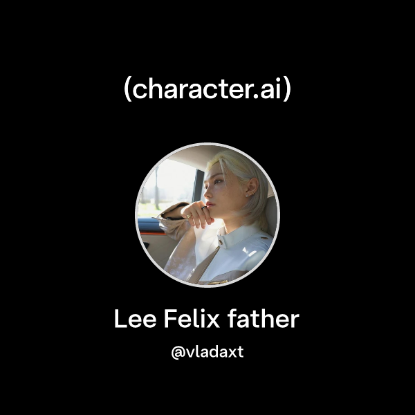 Chat with Lee Felix father | character.ai | AI Chat, Reimagined–Your ...