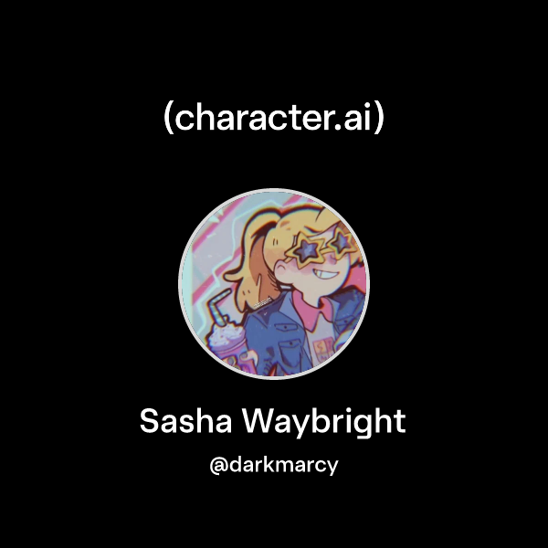 Chat with Sasha Waybright | character.ai | AI Chat, Reimagined–Your ...