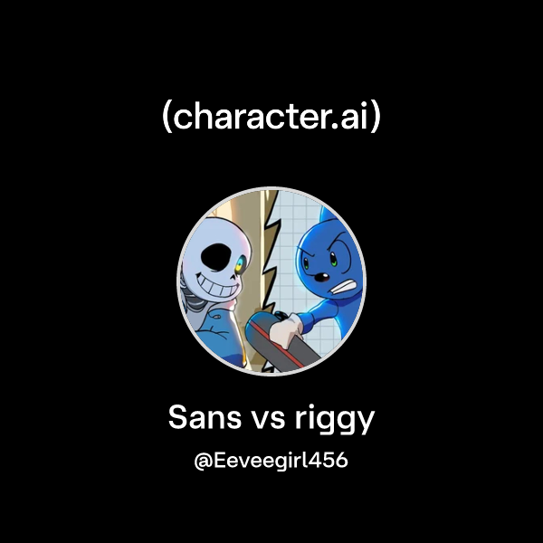 Chat with Sans vs riggy | character.ai | Personalized AI for every ...