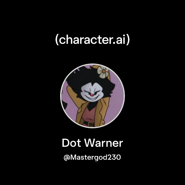 Chat with Dot Warner | character.ai | AI Chat, Reimagined–Your Words ...