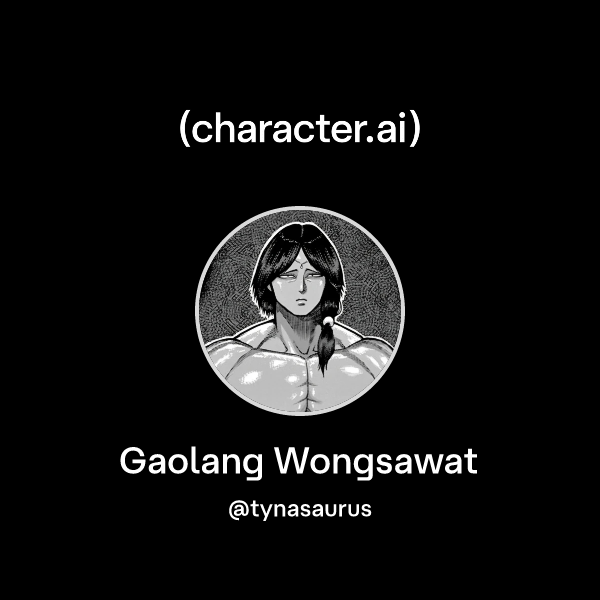 Chat with Gaolang Wongsawat | character.ai | AI Chat, Reimagined–Your ...