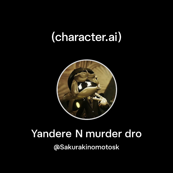 Chat with Yandere N murder dro | character.ai | AI Chat, Reimagined ...