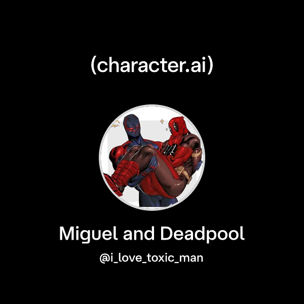 Chat with Miguel and Deadpool | character.ai | AI Chat, Reimagined–Your ...