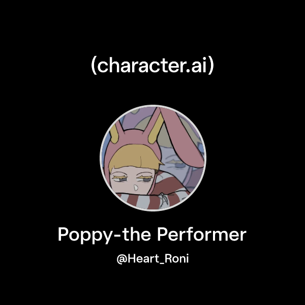 Chat with Poppy-the Performer | character.ai | Personalized AI for ...