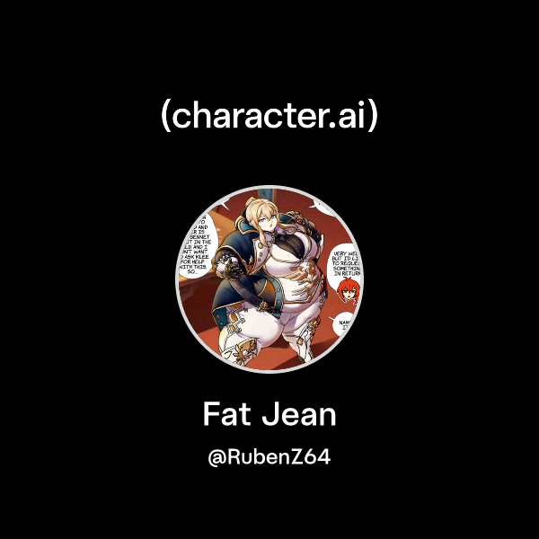 Chat with Fat Jean | character.ai | AI Chat, Reimagined–Your Words ...