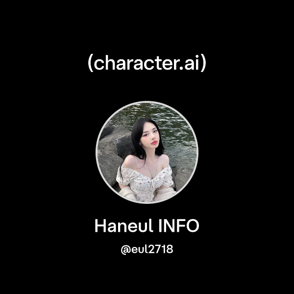 Chat with Haneul INFO | character.ai | Personalized AI for every moment of your day