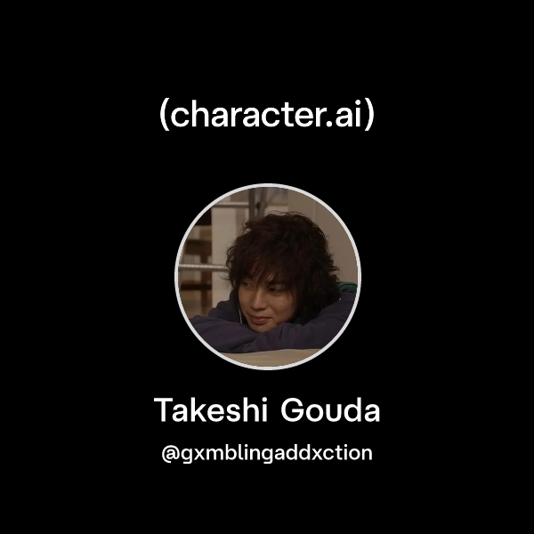Chat with Takeshi Gouda | character.ai | AI Chat, Reimagined–Your Words. Your World.