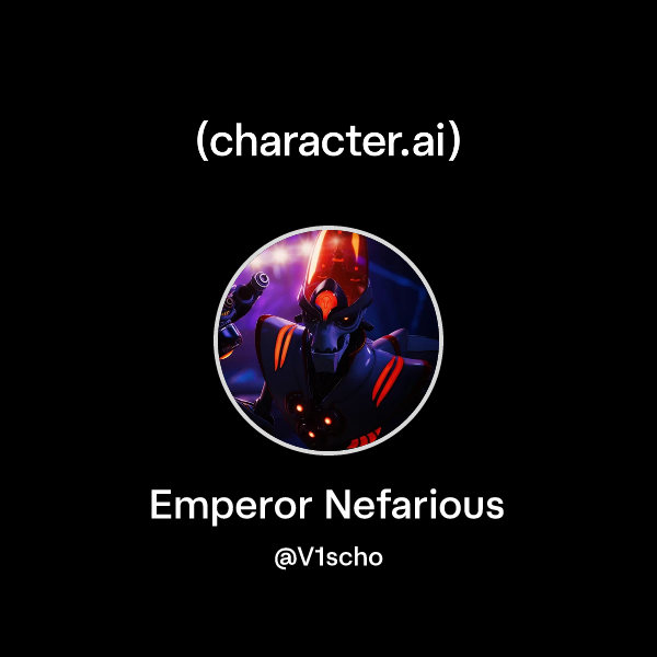 Chat with Emperor Nefarious | character.ai | Personalized AI for every ...