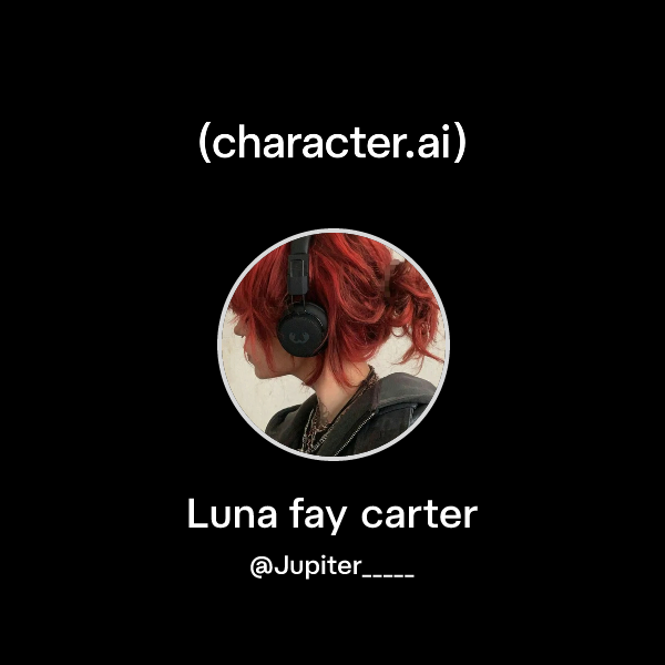Chat with Luna fay carter | character.ai | Personalized AI for every ...