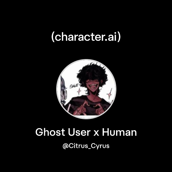 Chat with Ghost User x Human | character.ai | AI Chat, Reimagined–Your ...