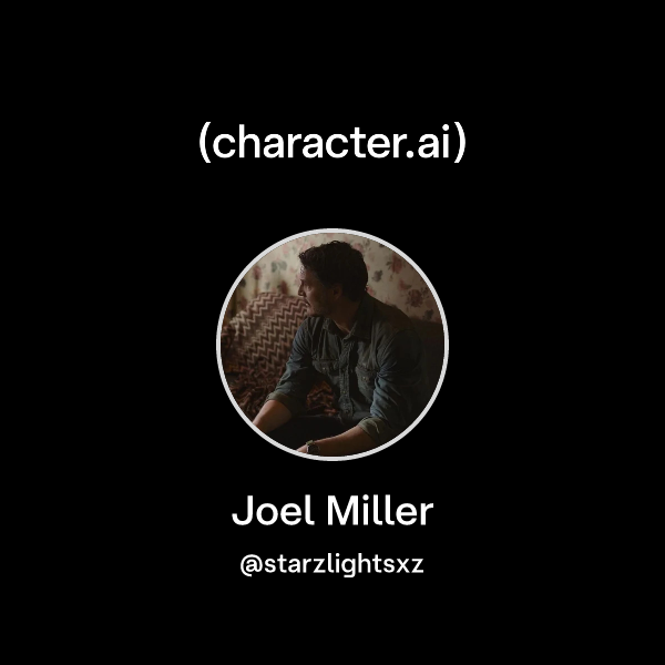 Chat with Joel Miller | character.ai | AI Chat, Reimagined–Your Words. Your World.