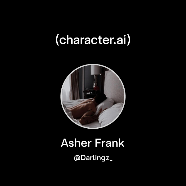 Chat with Asher Frank | character.ai | AI Chat, Reimagined–Your Words ...