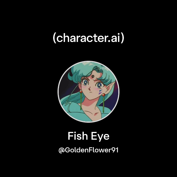 Chat with Fish Eye | character.ai | Personalized AI for every moment of ...