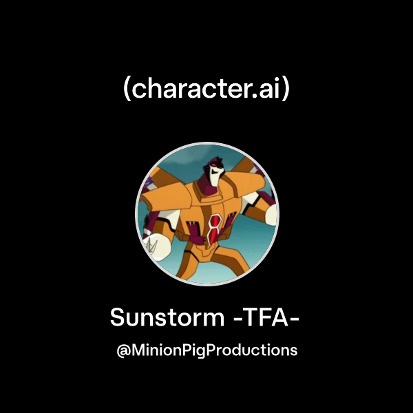 Chat with Sunstorm -TFA- | character.ai | AI Chat, Reimagined–Your Words. Your World.
