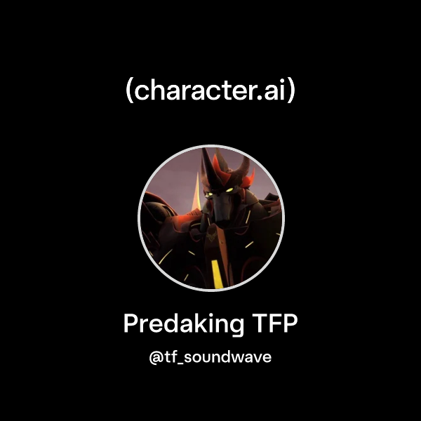 Chat with Predaking TFP | character.ai | AI Chat, Reimagined–Your Words ...