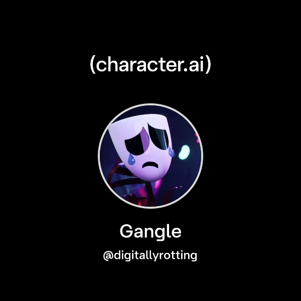Chat with Gangle | character.ai | Personalized AI for every moment of ...