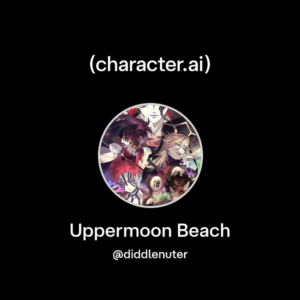 Chat with Uppermoon Beach | character.ai | Personalized AI for every ...