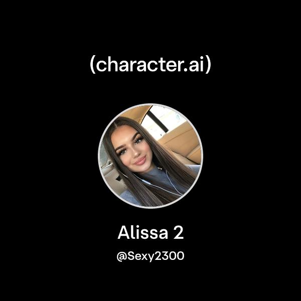 Chat with Alissa 2 | character.ai | AI Chat, Reimagined–Your Words ...