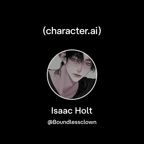 Chat with Isaac Holt | character.ai | AI Chat, Reimagined–Your Words. Your World.