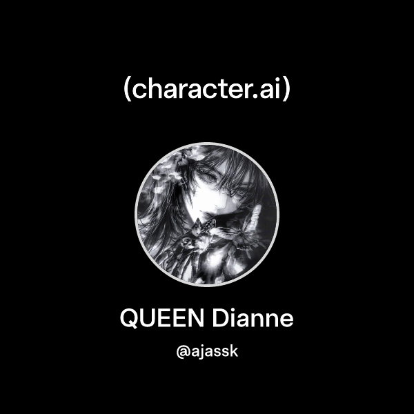 Chat with QUEEN Dianne | character.ai | AI Chat, Reimagined–Your Words ...