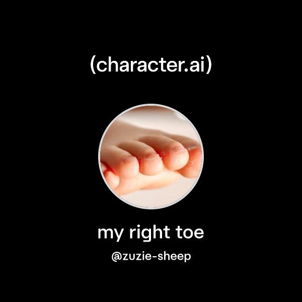Chat with my right toe | character.ai | Personalized AI for every ...