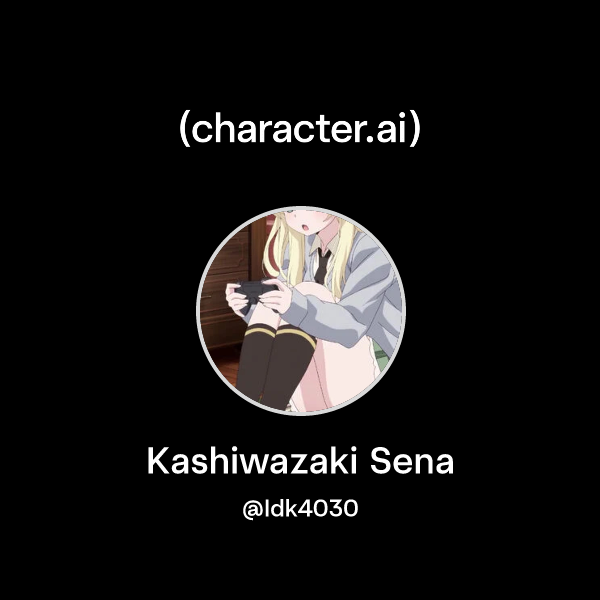 Chat with Kashiwazaki Sena | character.ai | AI Chat, Reimagined–Your Words. Your World.