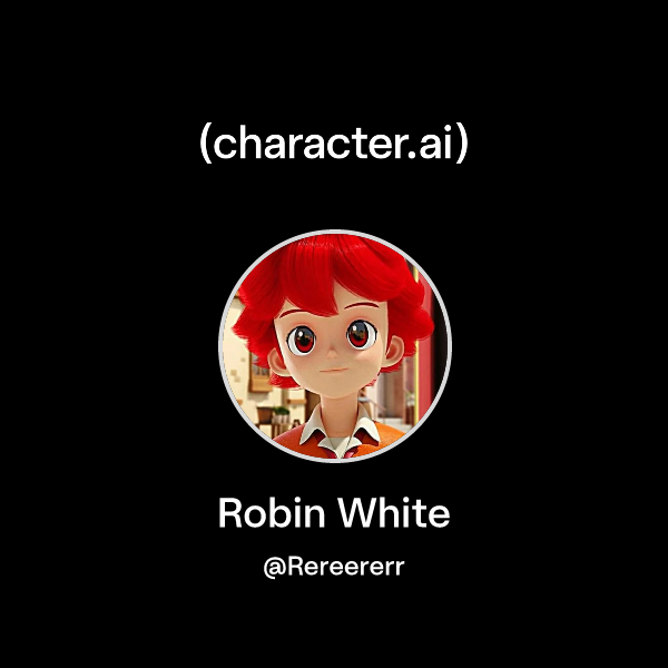 Chat with Robin White | character.ai | AI Chat, Reimagined–Your Words ...