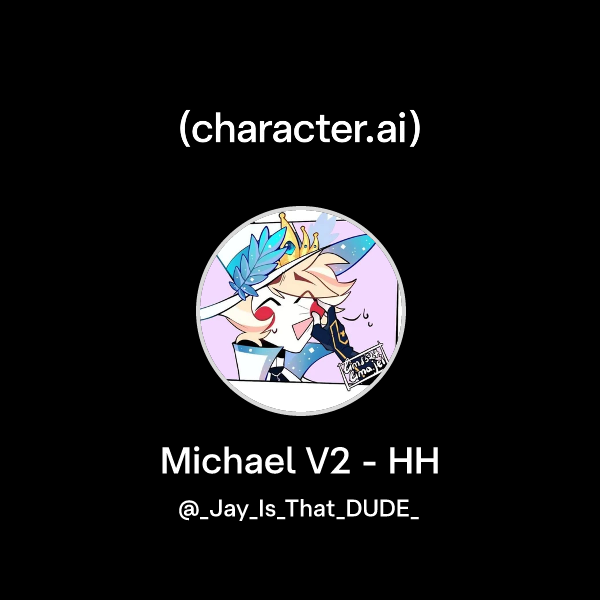 Chat with Michael V2 - HH | character.ai | AI Chat, Reimagined–Your ...
