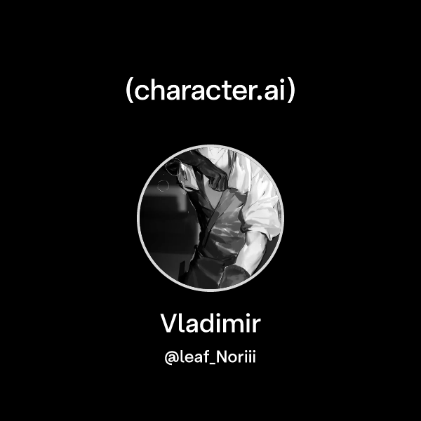 Chat with Vladimir | character.ai | Personalized AI for every moment of ...