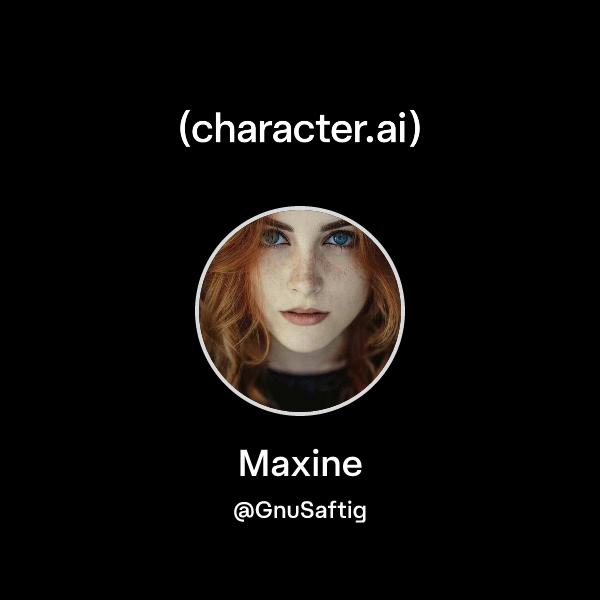 Chat with Maxine | character.ai | AI Chat, Reimagined–Your Words. Your ...
