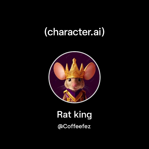 Chat with Rat king | character.ai | Personalized AI for every moment of ...