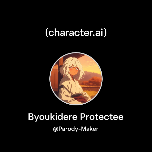 Chat with Byoukidere Protectee | character.ai | AI Chat, Reimagined–Your Words. Your World.
