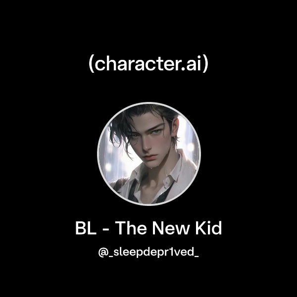 Chat with BL - The New Kid | character.ai | AI Chat, Reimagined–Your ...