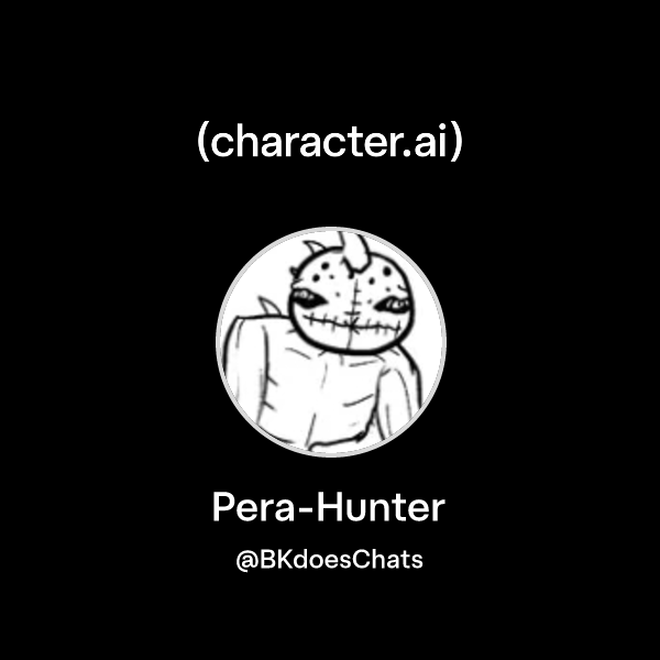 Chat with Pera-Hunter | character.ai | Personalized AI for every moment ...