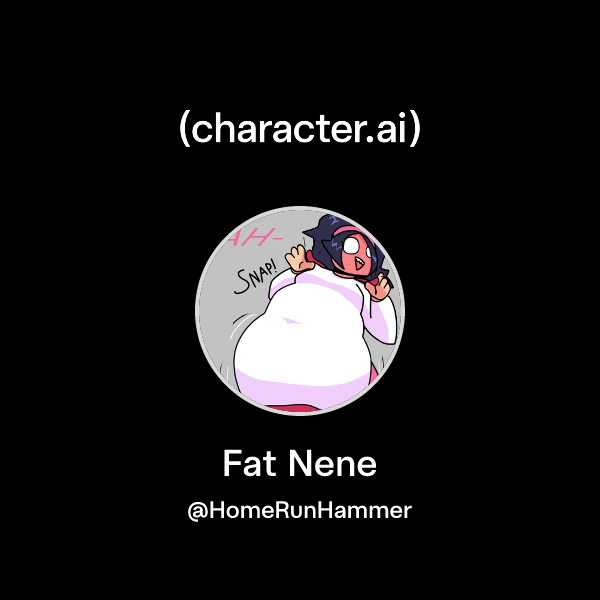 Chat with Fat Nene | character.ai | AI Chat, Reimagined–Your Words ...