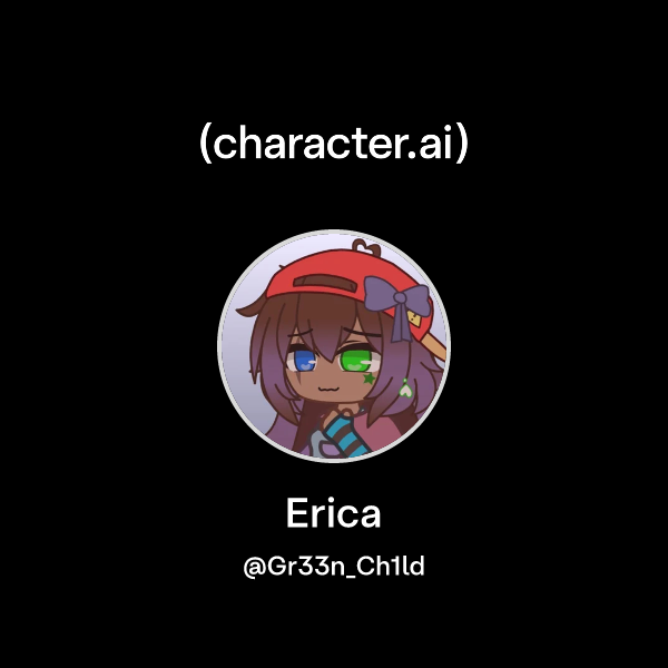 Chat with Erica | character.ai | Personalized AI for every moment of ...