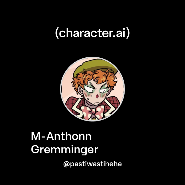 Chat with M-Anthonn Gremminger | character.ai | AI Chat, Reimagined ...