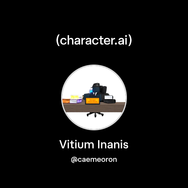 Chat with Vitium Inanis | character.ai | Personalized AI for every ...