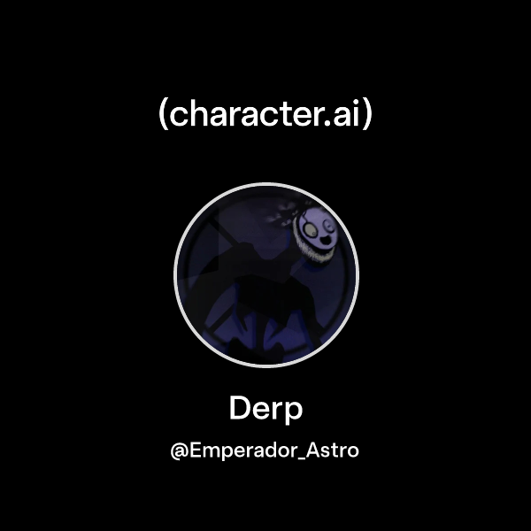 Chat with Derp | character.ai | Personalized AI for every moment of ...