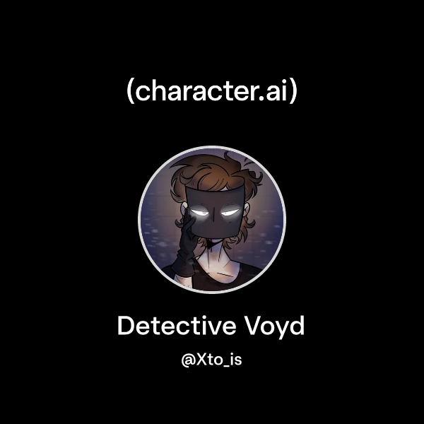 Chat with Detective Voyd | character.ai | AI Chat, Reimagined–Your ...