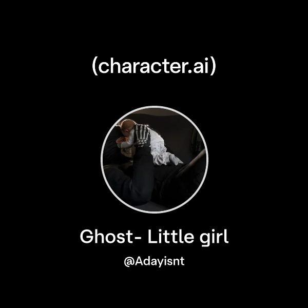 Chat with Ghost- Little girl | character.ai | AI Chat, Reimagined–Your Words. Your World.