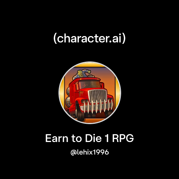 Chat with Earn to Die 1 RPG | character.ai | AI Chat, Reimagined–Your ...
